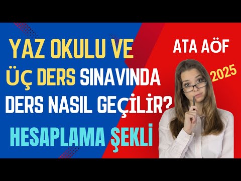 Ata Aöf 2025 Yaz Okulu ve Üç Ders Sınavında Ders Nasıl Geçilir? Yaz Okulu Ders Geçme Hesaplaması