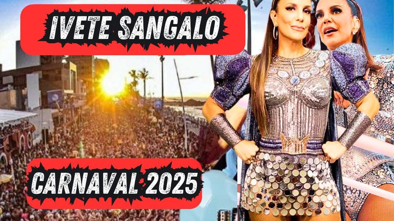Ivete Sangalo no Carnaval de 2025: Os Hits Que Vão Bombar nas Ruas de ...