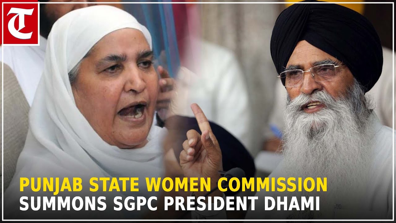 Punjab State Women Commission summons Shiromani Gurdwara Parbandhak Committee president Dhami ...