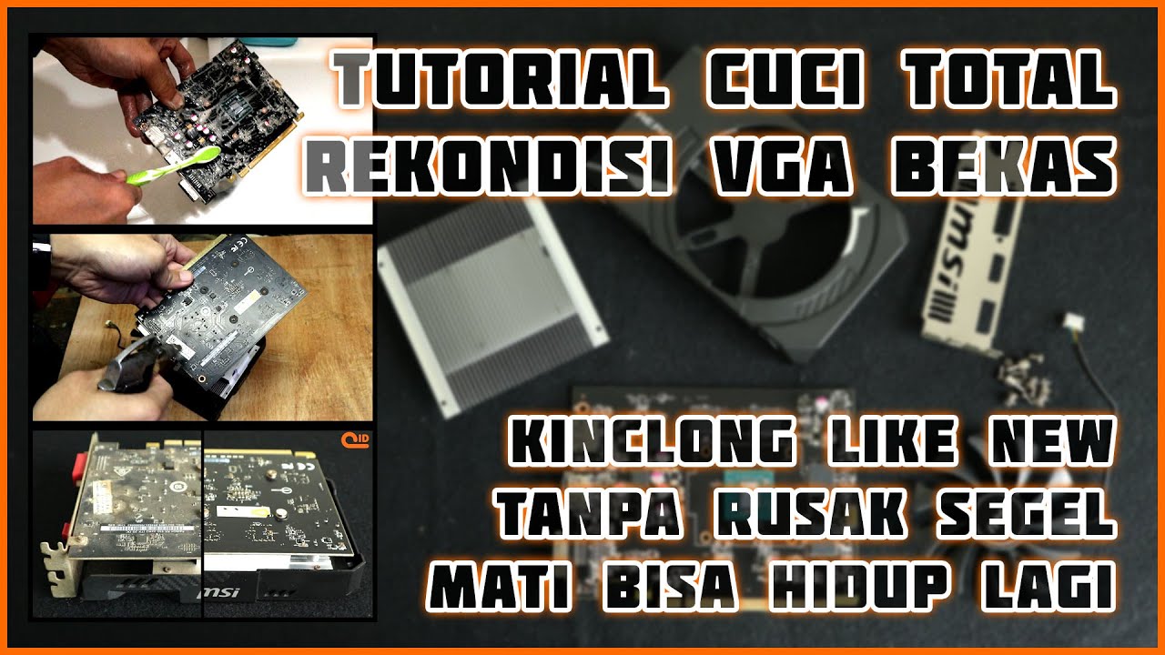 Tutorial/cara Rekondisi, Cuci, dan Repair VGA bekas (mining?) jadi Like ...