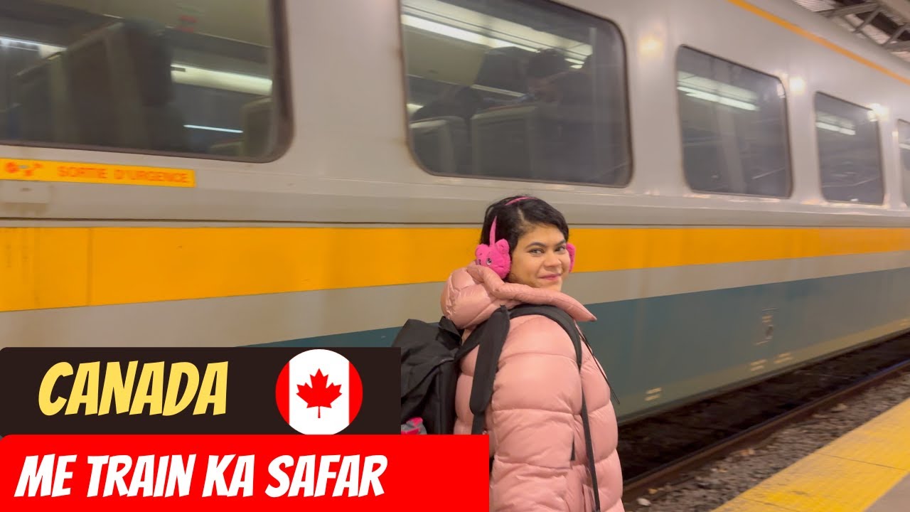 INDIAN taking TRAIN in CANADA | CANADA PYAAR HINDI VLOG - 1 - YouTube