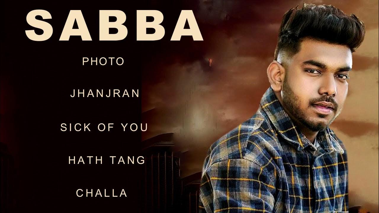 Sabba All Songs |New Punjabi Songs | Sabba New Song | Sabba All Song Punjabi | Saba Punjabi Song ...