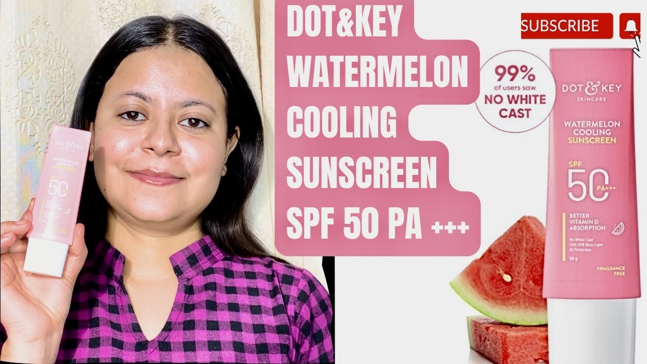 Dot & Key Watermelon Cooling Sunscreen | Dot & Key Sunscreen Review ...