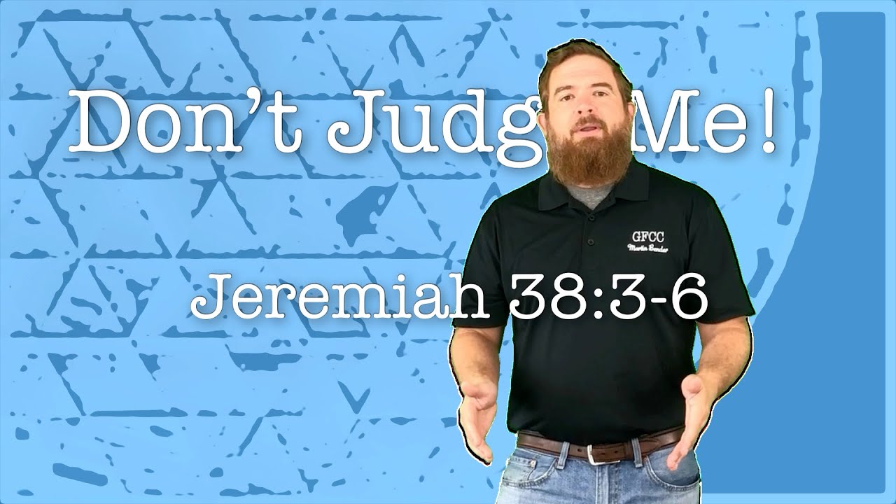 Don’t Judge Me! - Jeremiah 38:3-6 - YouTube