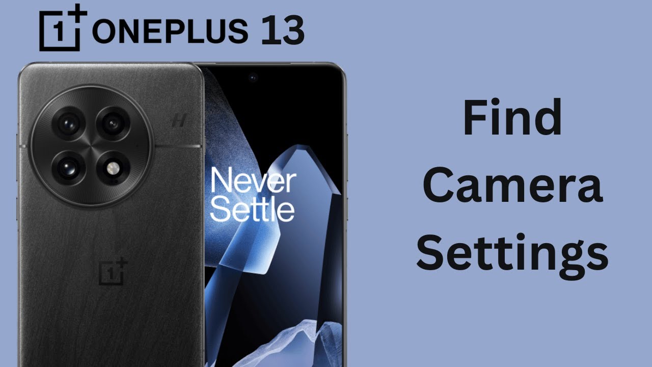 How To Find Camera Settings On OnePlus 13 - YouTube