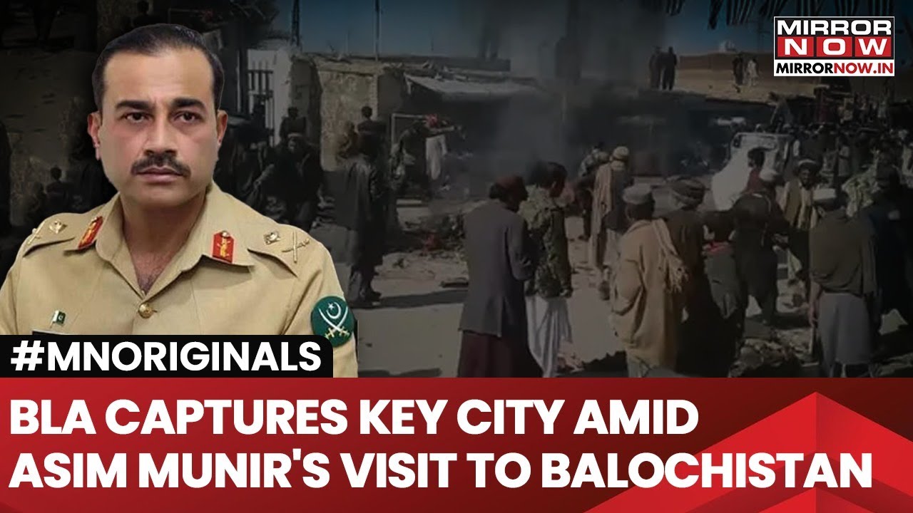 BLA Captures Key City Amid Asim Munir's Visit To Balochistan, Big ...