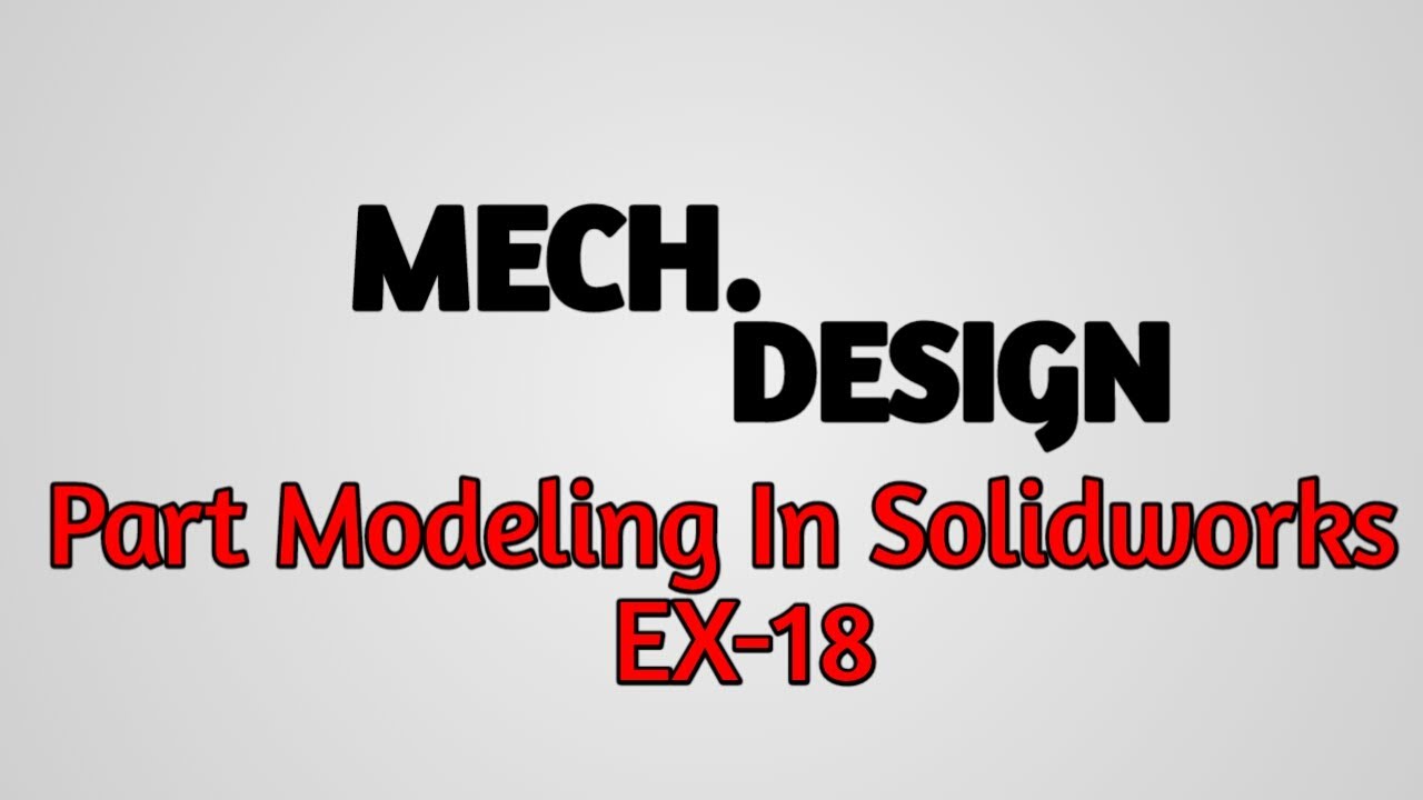 Part Modeling In Solidworks EX.-18 - YouTube