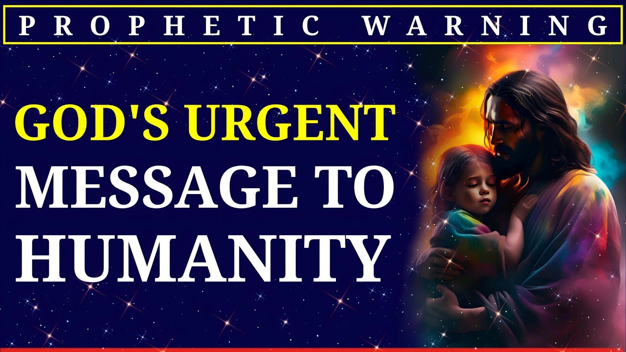🛑PROPHETIC WARNING "GOD'S URGENT MESSSAGE TO HUMANITY" | God's Message ...