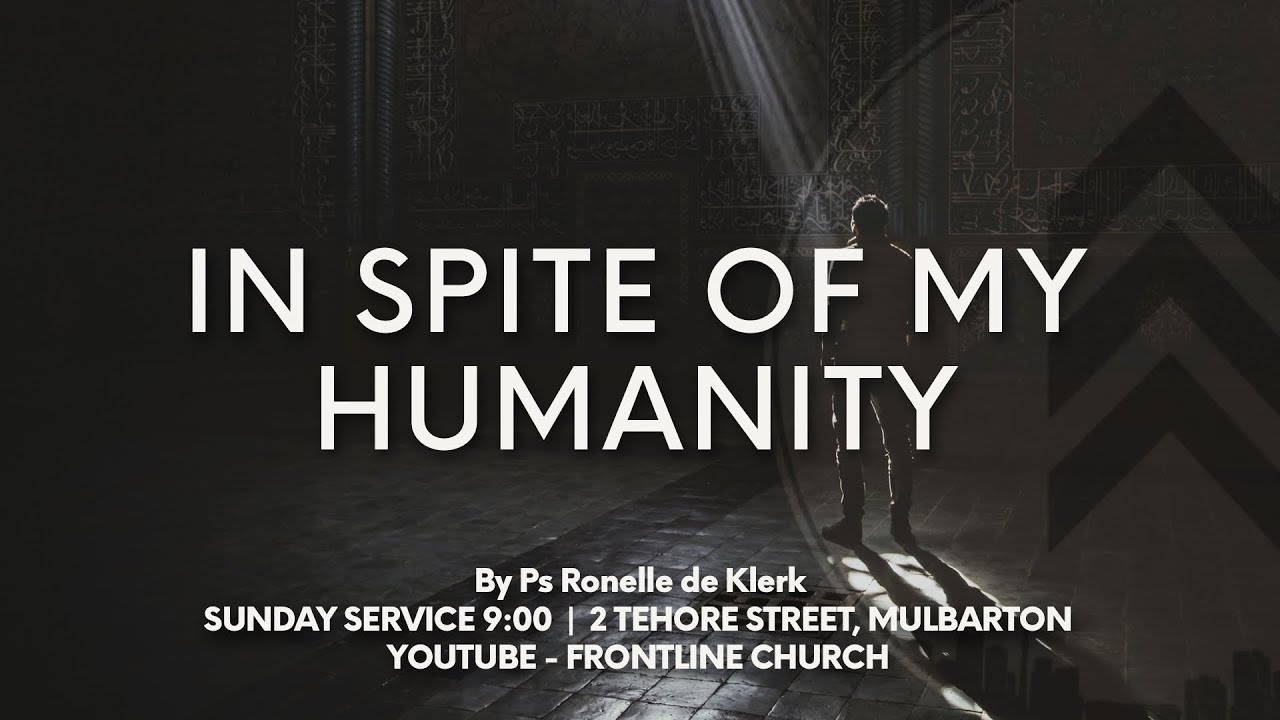 In Spite Of My Humanity - YouTube
