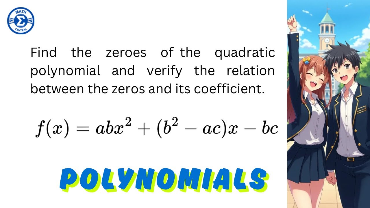 Find the zeros of quadratic polynomial abx^2 + (b2 - ac)x - bc and ...