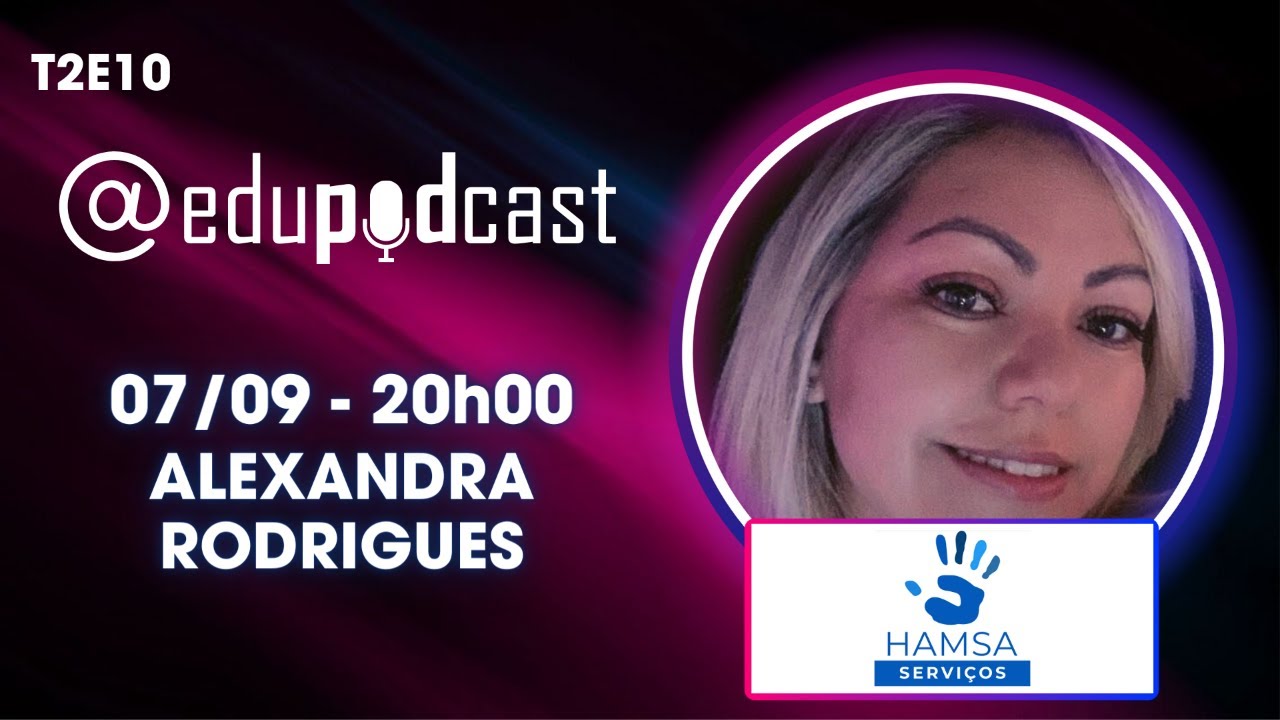 Alexandra Rodrigues da Hamsa - Edu Pod Cast T2E10 - YouTube