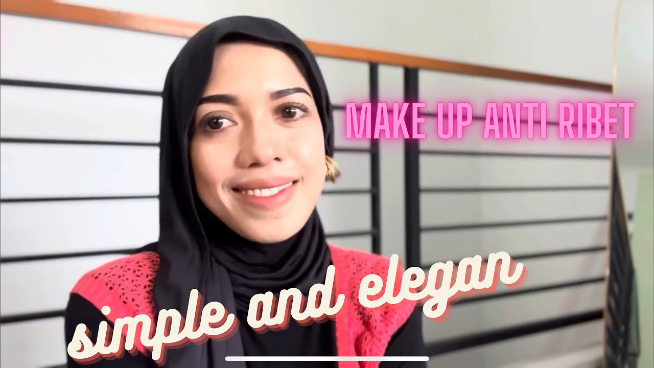 SIMPLE AND ELEGAN !! MAKE UP ANTI RIBET 💄 - YouTube