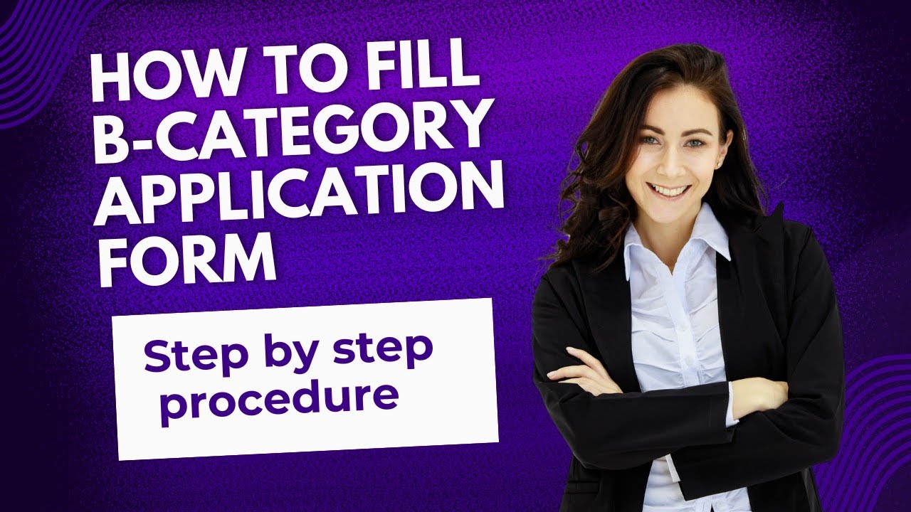 how to fill the b-category application form in step by step process ...