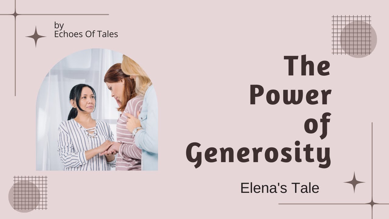The Power of Generosity | Elena's Tale | story of a generous girl who ...