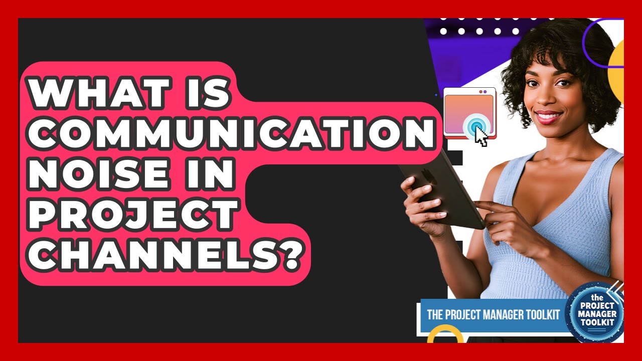 What Is Communication Noise In Project Channels? - The Project Manager ...