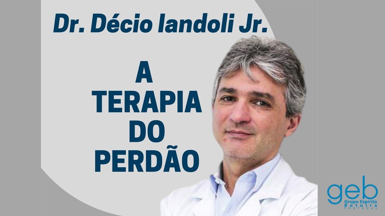 A Terapia do Perdão - Dr. Décio Iandoli Jr. - YouTube