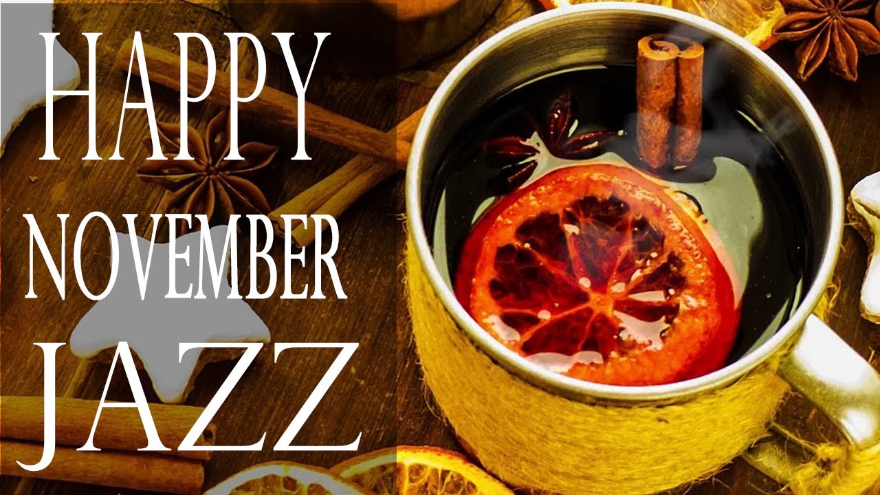 Happy November Jazz Music - Good Morning Jazz & Bossa Nova to Relax ...