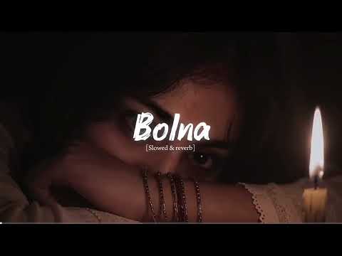 Bolna (Slowed & reverb) lofi 🥺❤️‍🩹