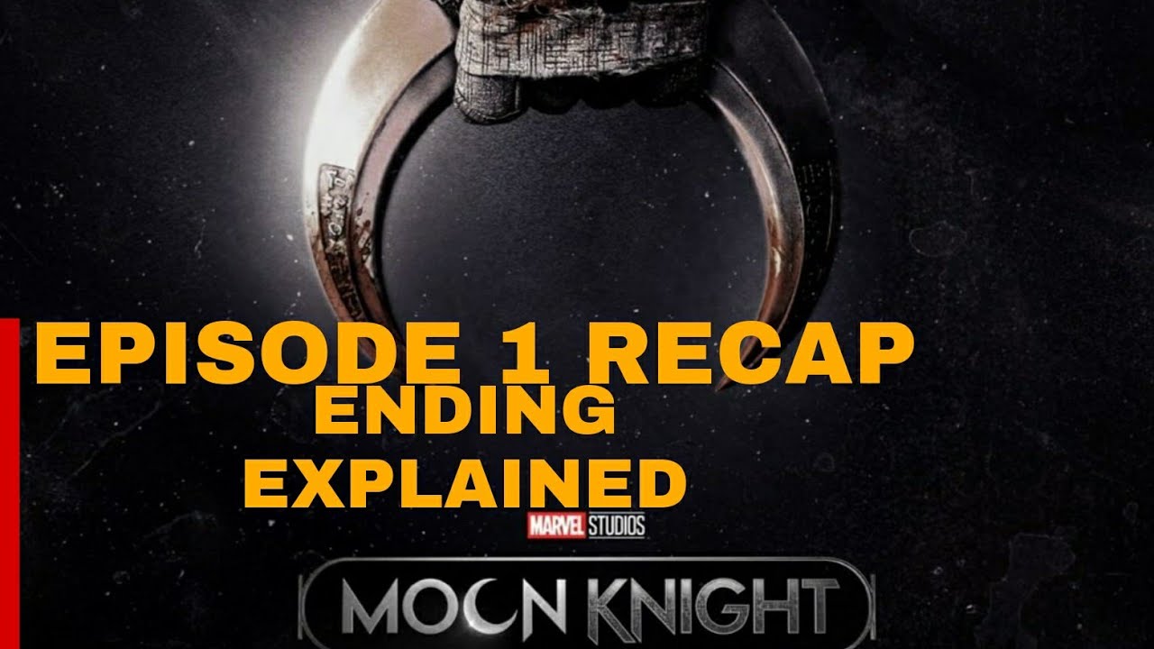 Moon Knight Episode 1 Recap and Ending Explained | All Breakdowns ...
