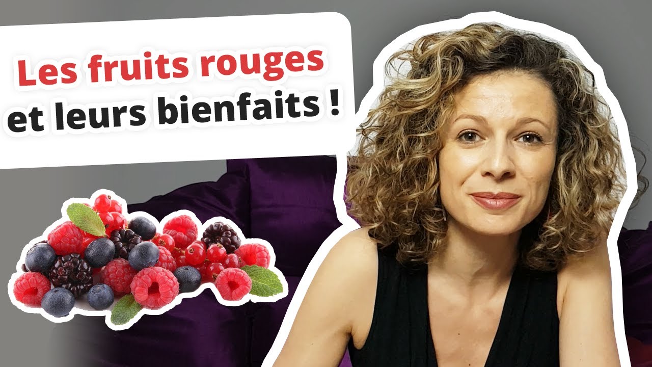 Les fruits rouges et leurs bienfaits ! - YouTube