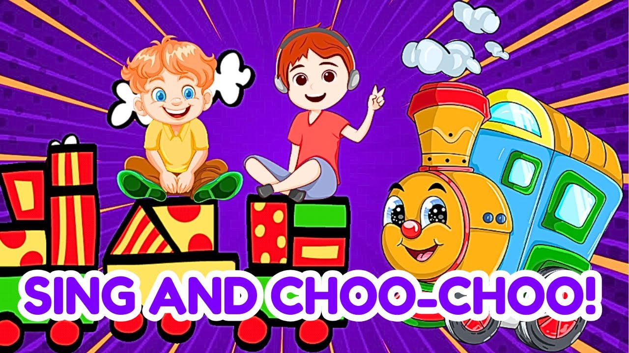 SING AND CHOO! CHOO! - YouTube