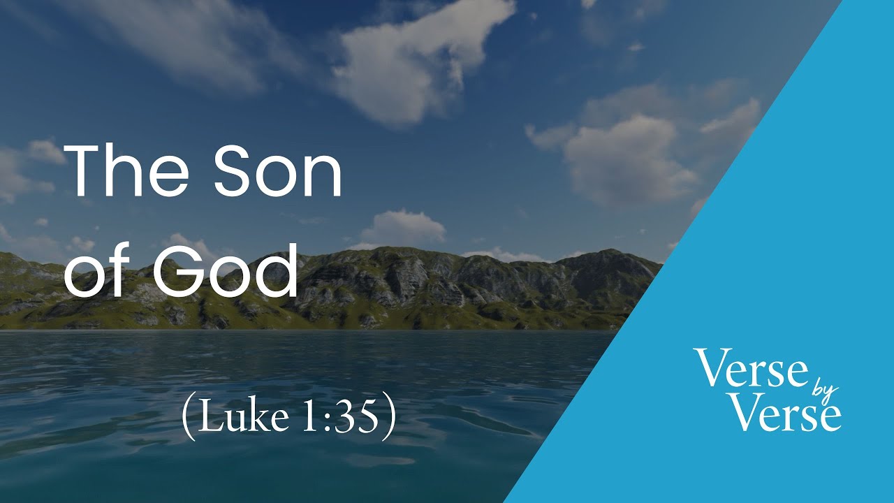 The Son of God (Luke 1:35) | Verse by Verse - YouTube