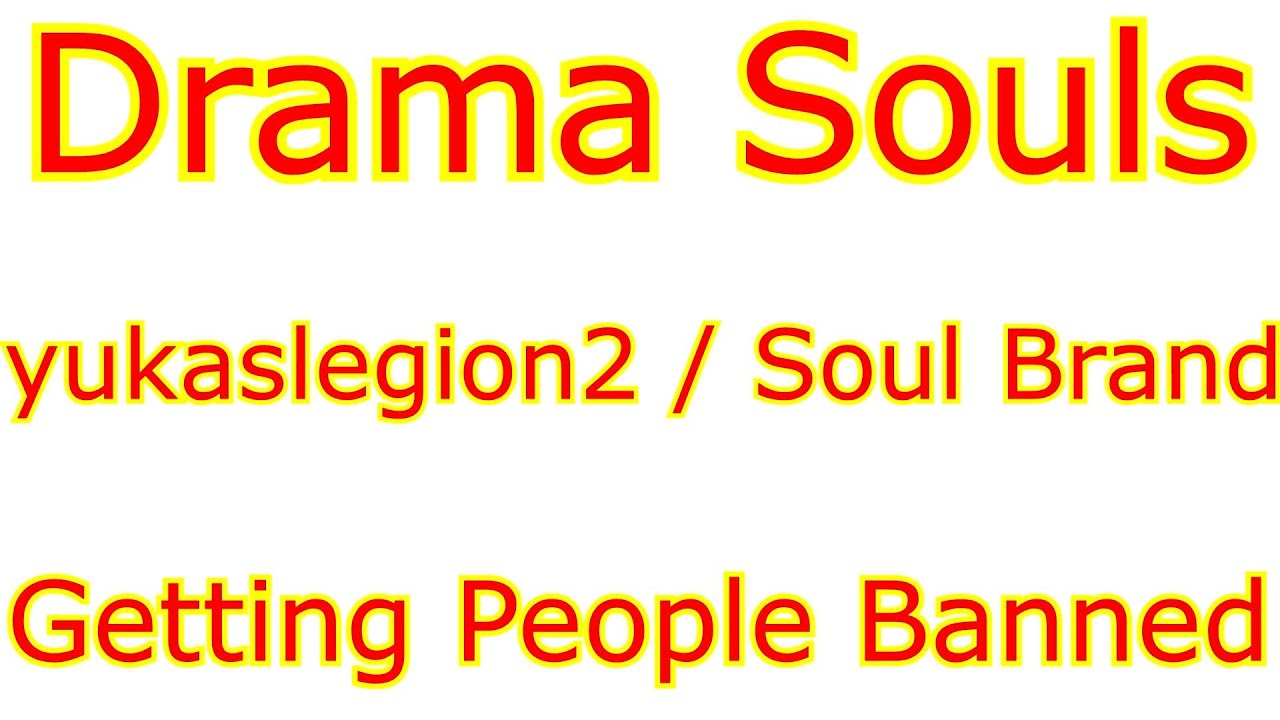Drama Souls yukaslegion2 & Peeve Peeverson / Soul Brand Getting People ...