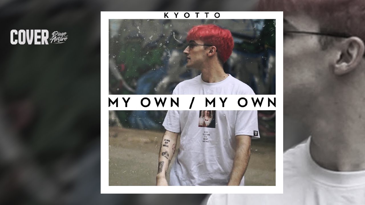 Kyotto - My Own (Cover x Diego Arturo) - YouTube