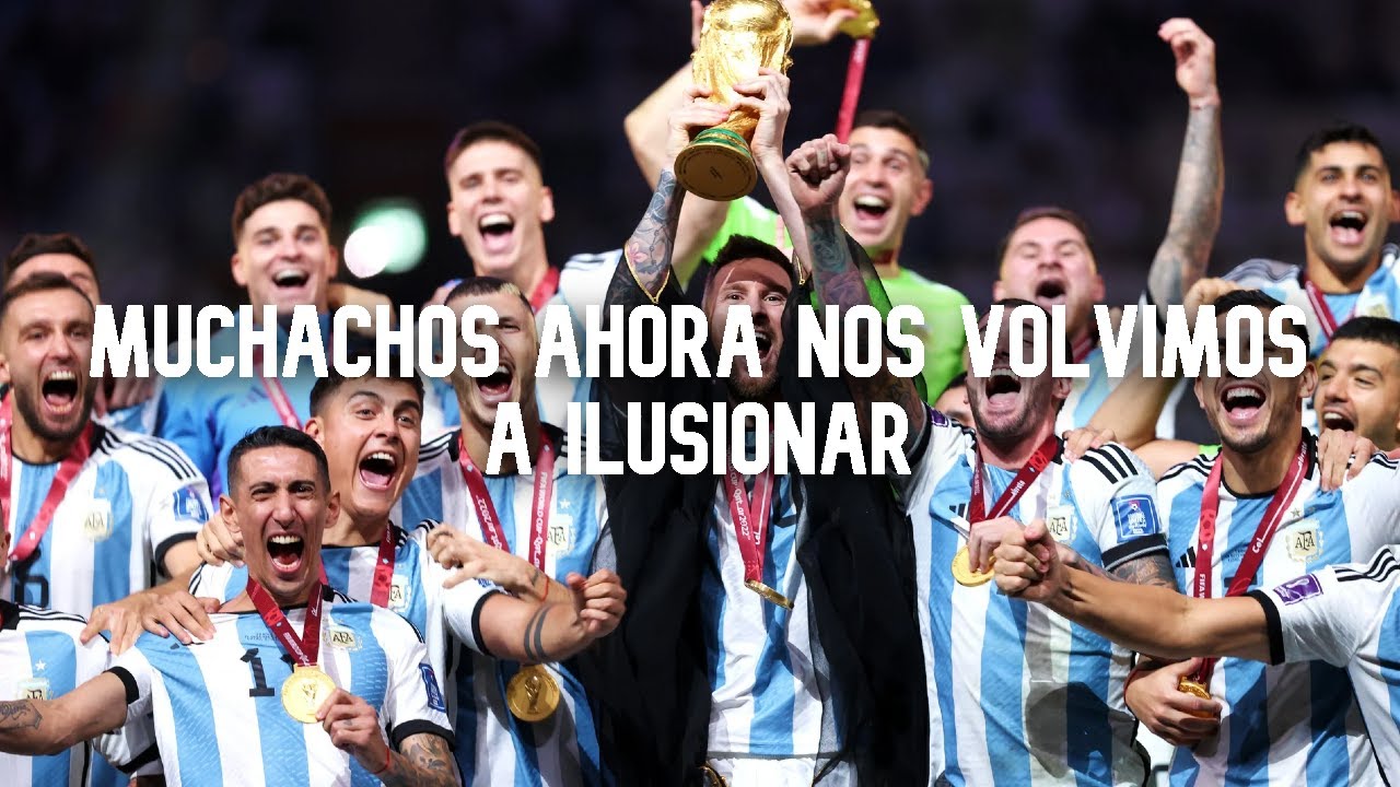 MUCHACHOS AHORA NOS VOLVIMOS A ILUSIONAR (Letra/Lyrics) - YouTube