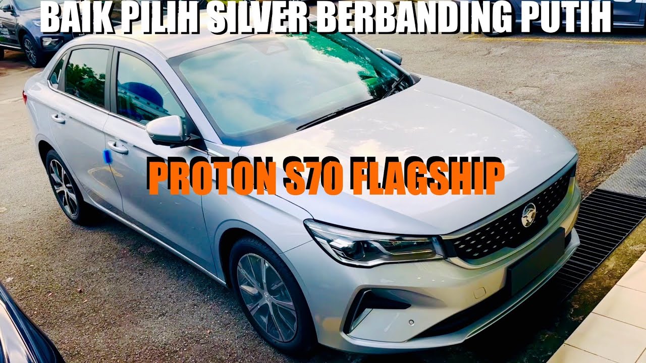 PROTON S70 FLAGSHIP ARMOUR SILVER - YouTube