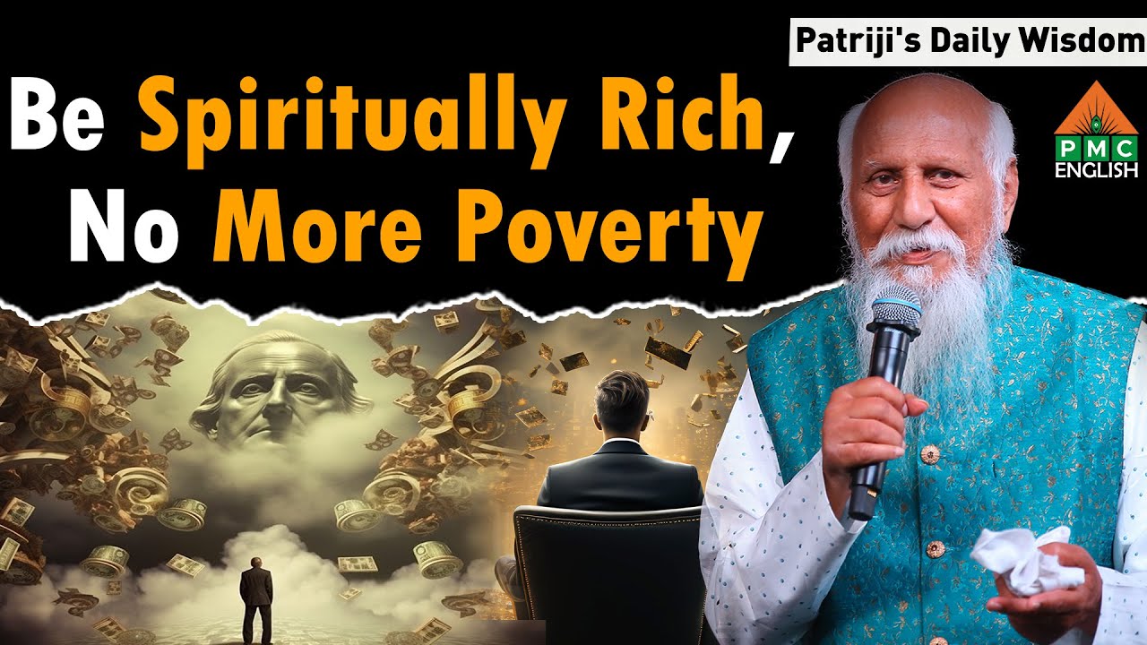 Be Spiritually Rich, No More Poverty | Patriji's Daily Wisdom #patriji ...