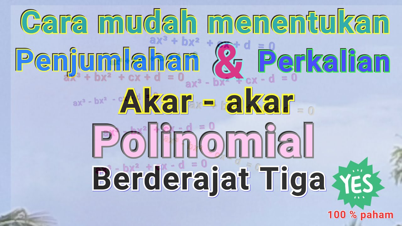 Cara mudah menentukan Penjumlahan dan Perkalian Akar-Akar Polinomial ...