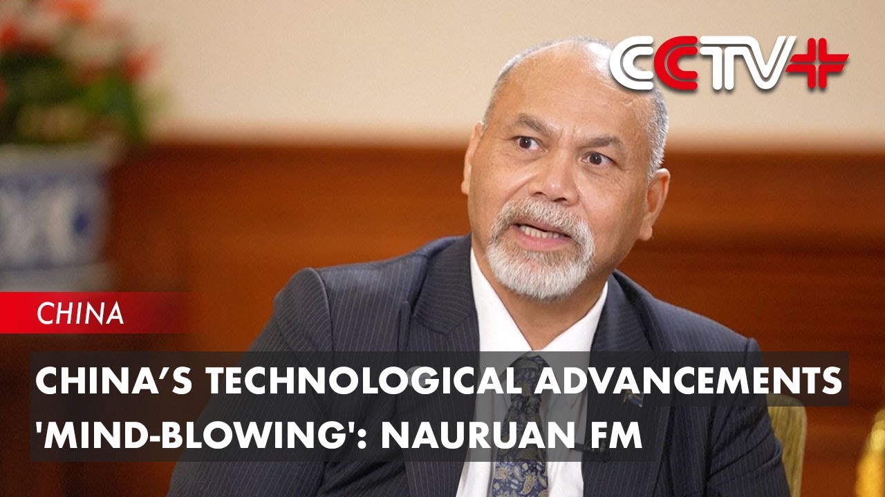 China’s Technological Advancements 'Mind-Blowing': Nauruan FM - YouTube