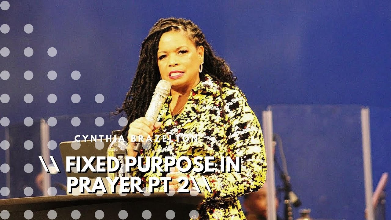 Fixed Purpose in Prayer Pt.2 | Cynthia Brazelton - YouTube