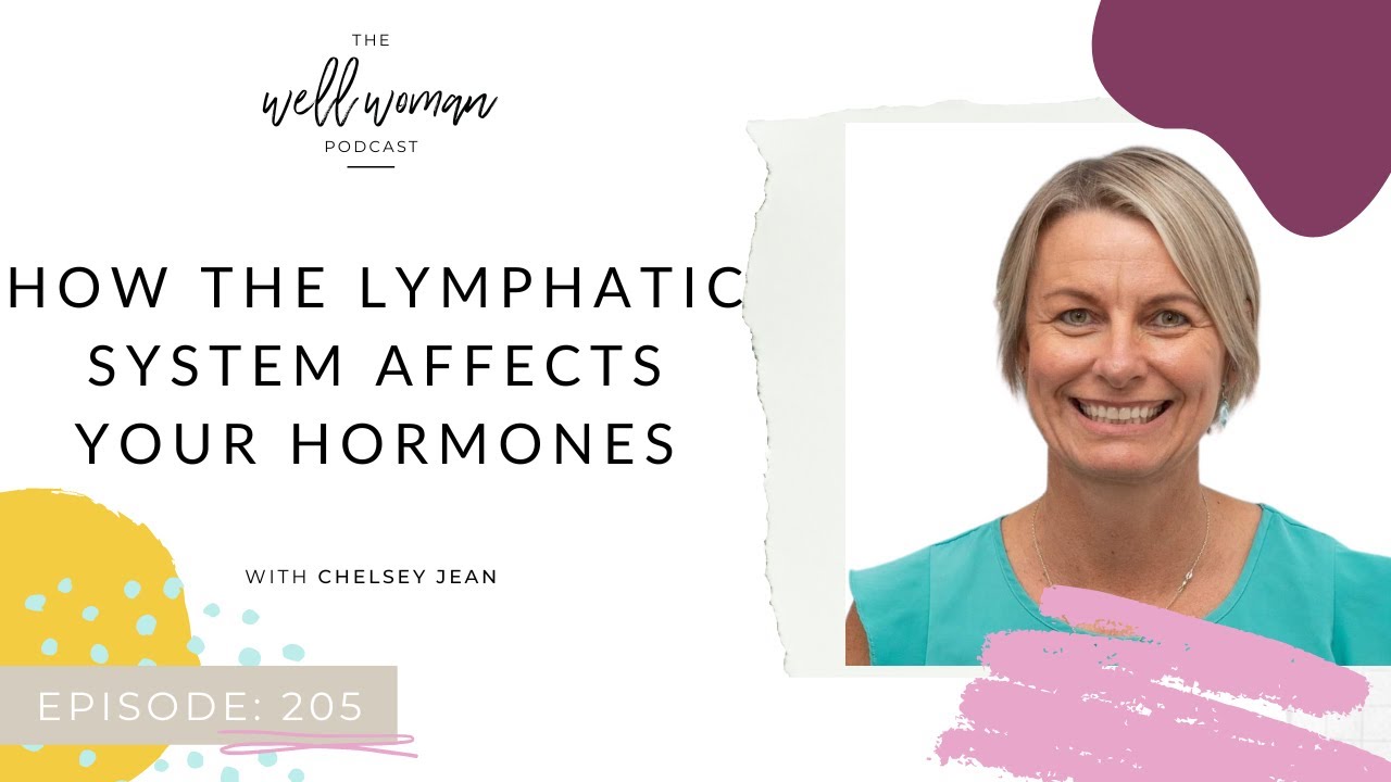 How the Lymphatic System Affects your Hormones with Chelsey Jean ...