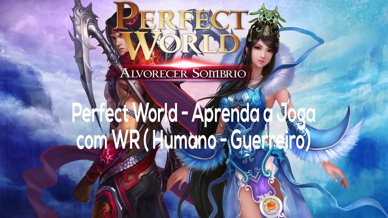 Perfect World - Aprenda a Jogar com WR ( Humano - Guerreiro ) - YouTube