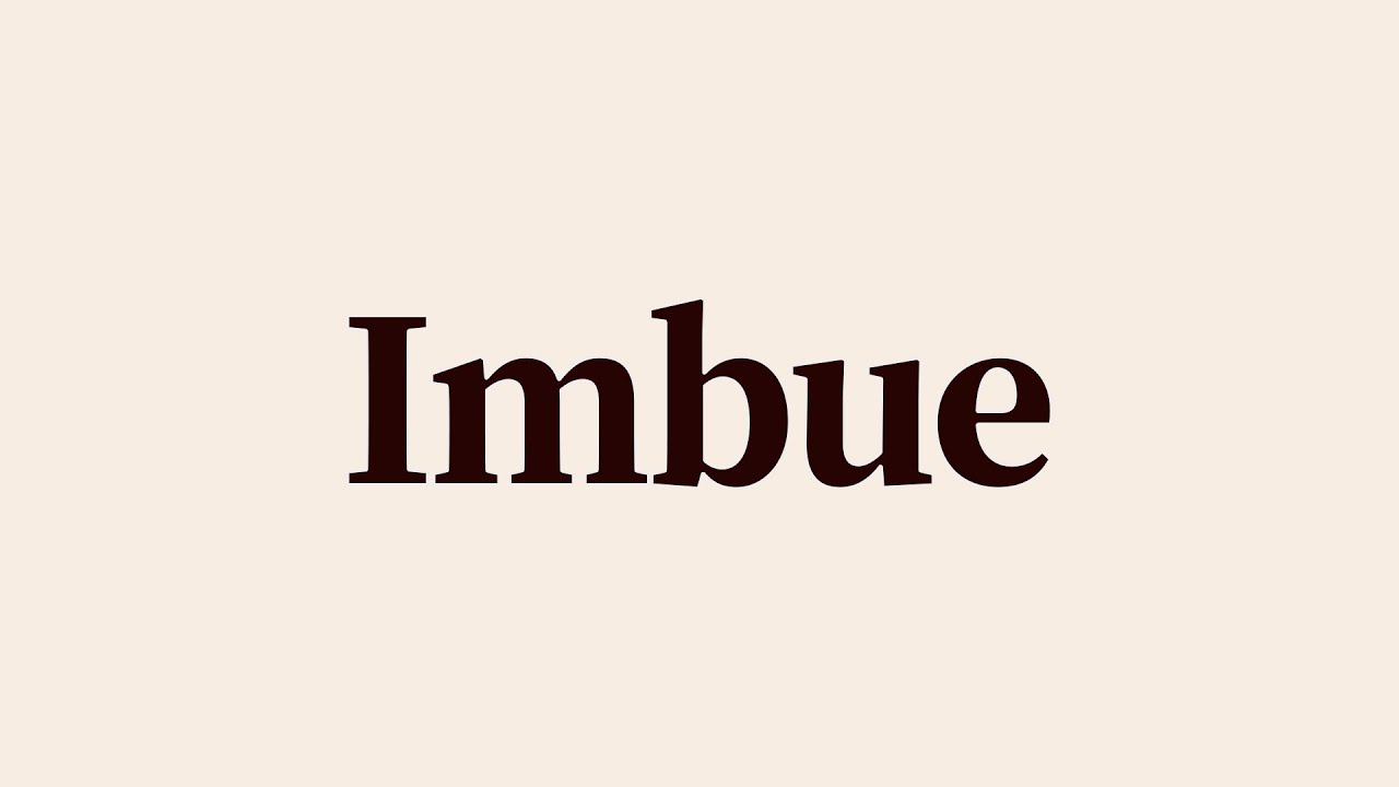 Imbue Meaning and Definition - YouTube