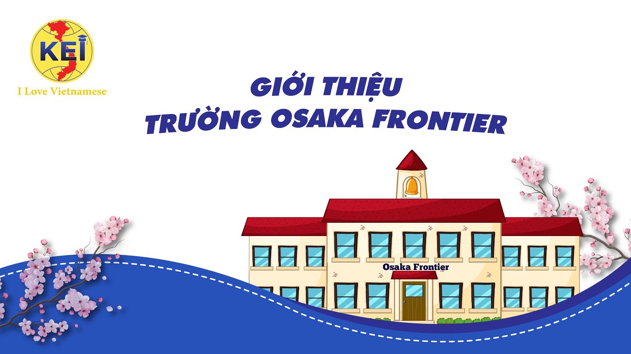 GIỚI THIỆU TRƯỜNG OSAKA FRONTIER - YouTube