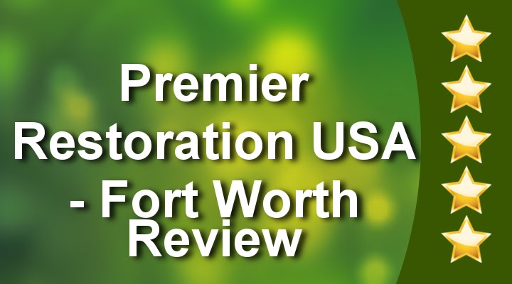 Premier Restoration USA - Fort Worth Fort Worth Impressive Five Star ...