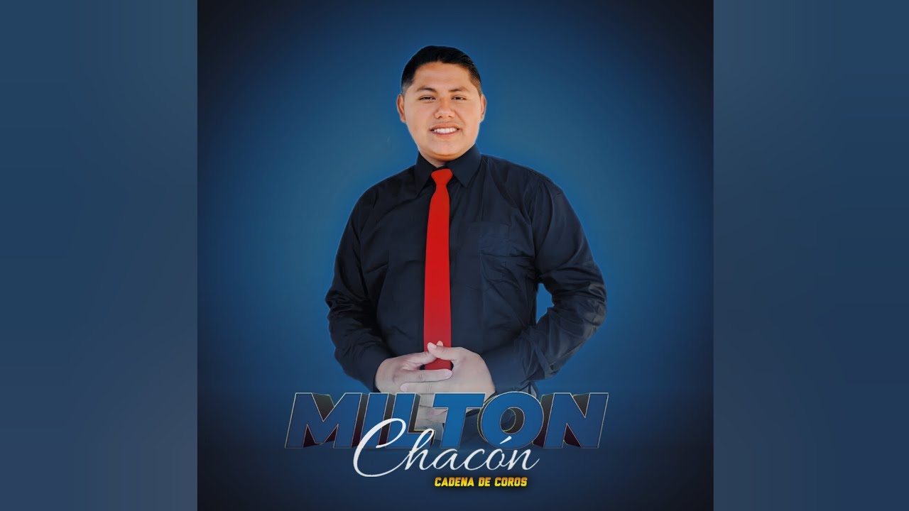 Coros De Avivamiento, Milton Chacón - YouTube
