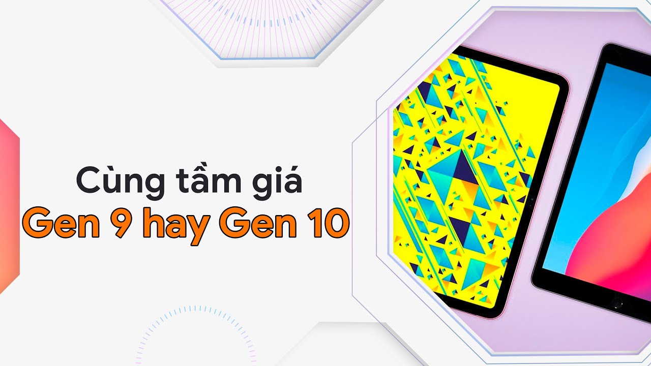 So sánh iPad Gen 9 và iPad Gen 10 | Chọn máy nào Chuẩn nhất ??? | Apple ...