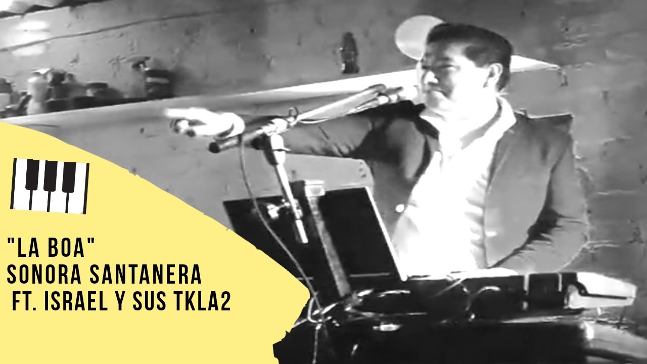 "La Boa" La Sonora Santanera" Ft. Israel y sus TKLA2. 🎹 - YouTube