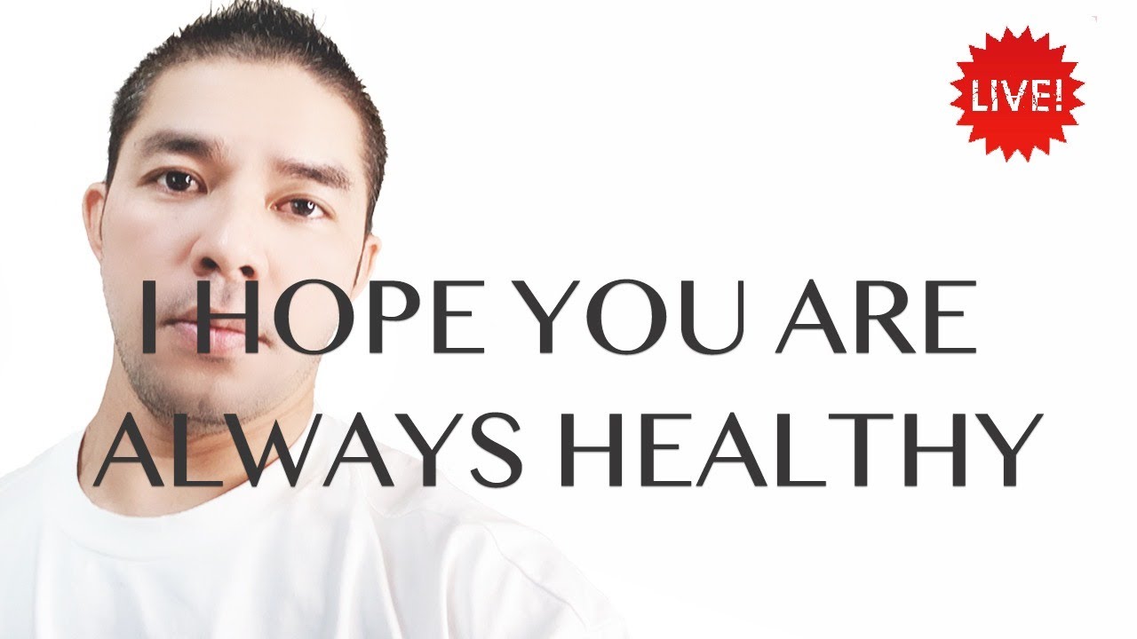 I HOPE YOU ARE ALWAYS HEALTHY YouTube i-hope-you-are-always-healthy-youtube