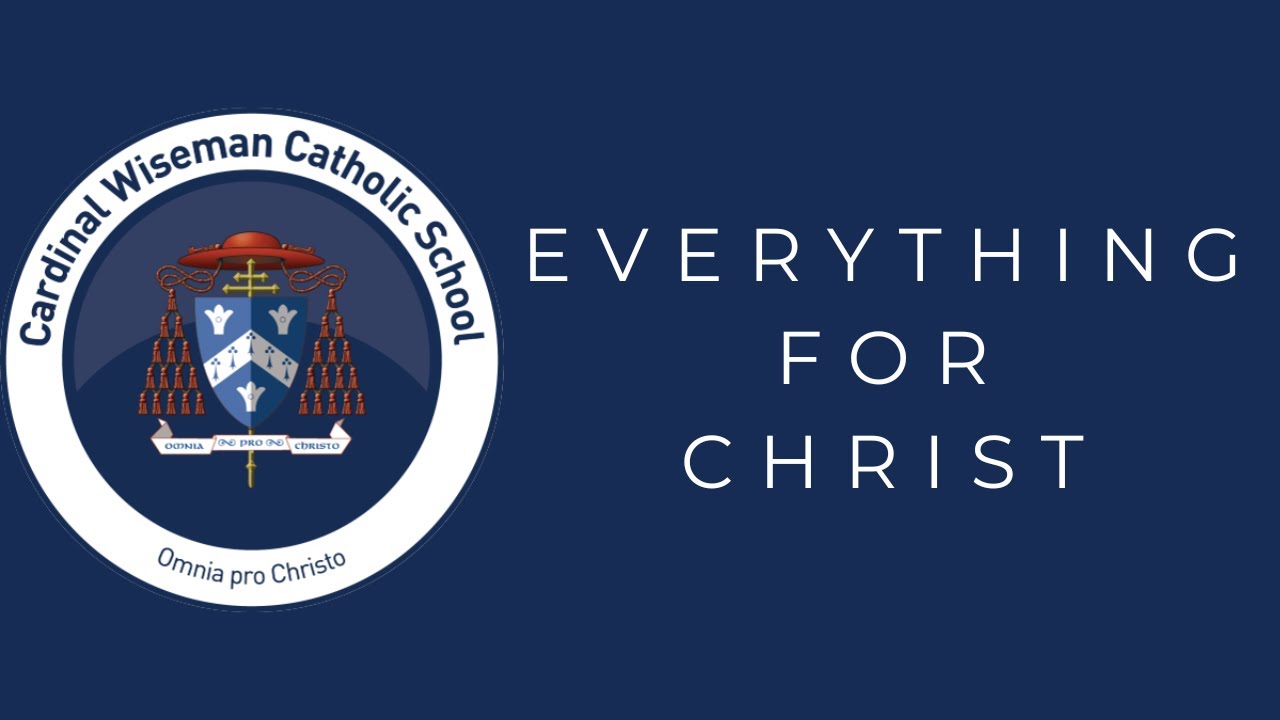Cardinal Wiseman School Motto - Everything for Christ - YouTube