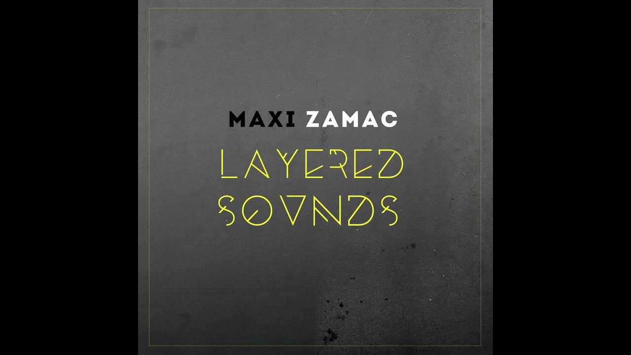 Layered Sounds 034 - Maxi Zamac - YouTube