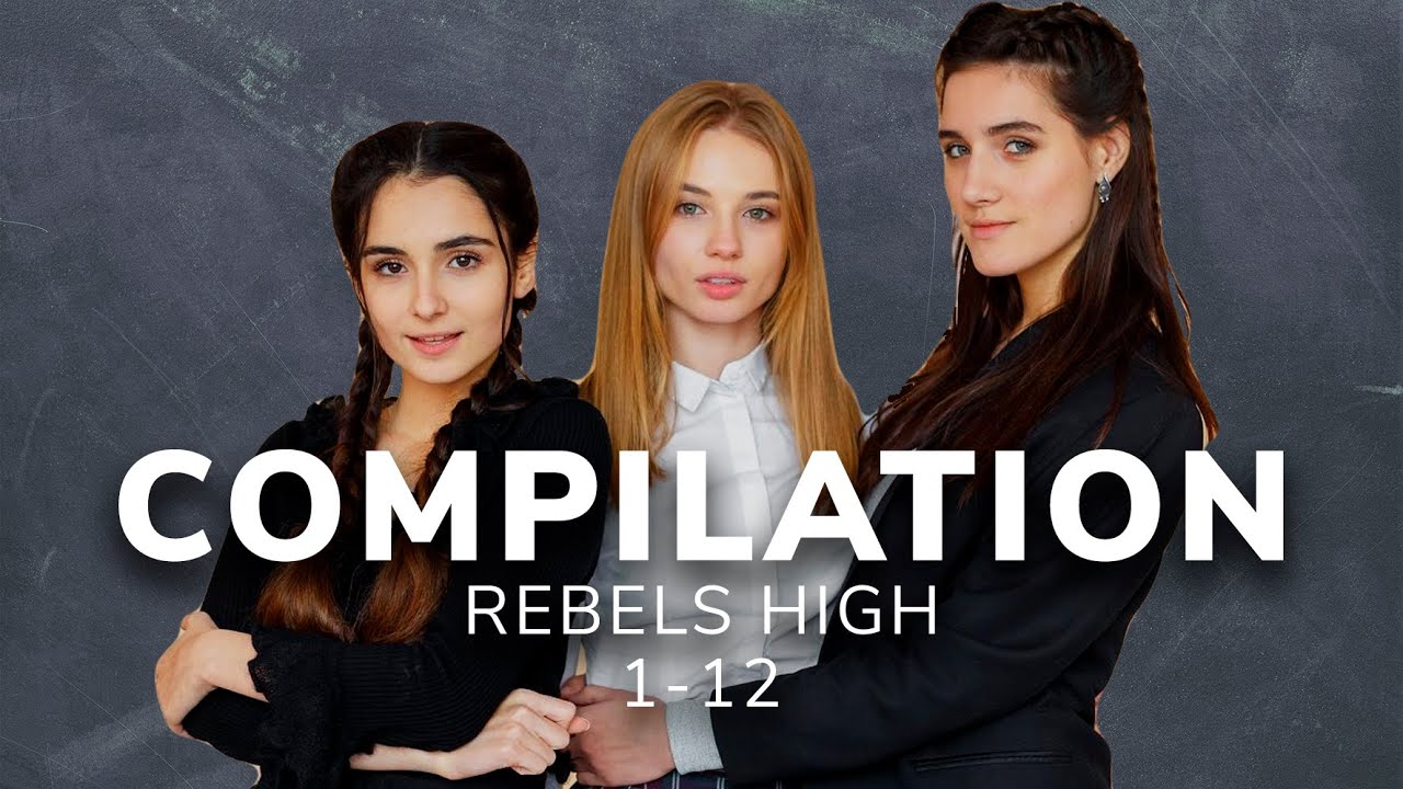 REBELS HIGH | COMPILATION 1-12 | Web series | School drama | Original ...