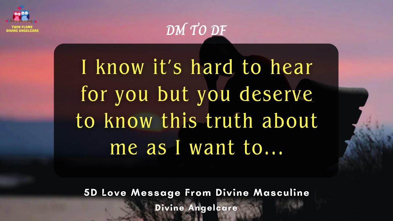 DM TO DF TODAY | 5D Love Message From Divine Masculine | I know it’s ...