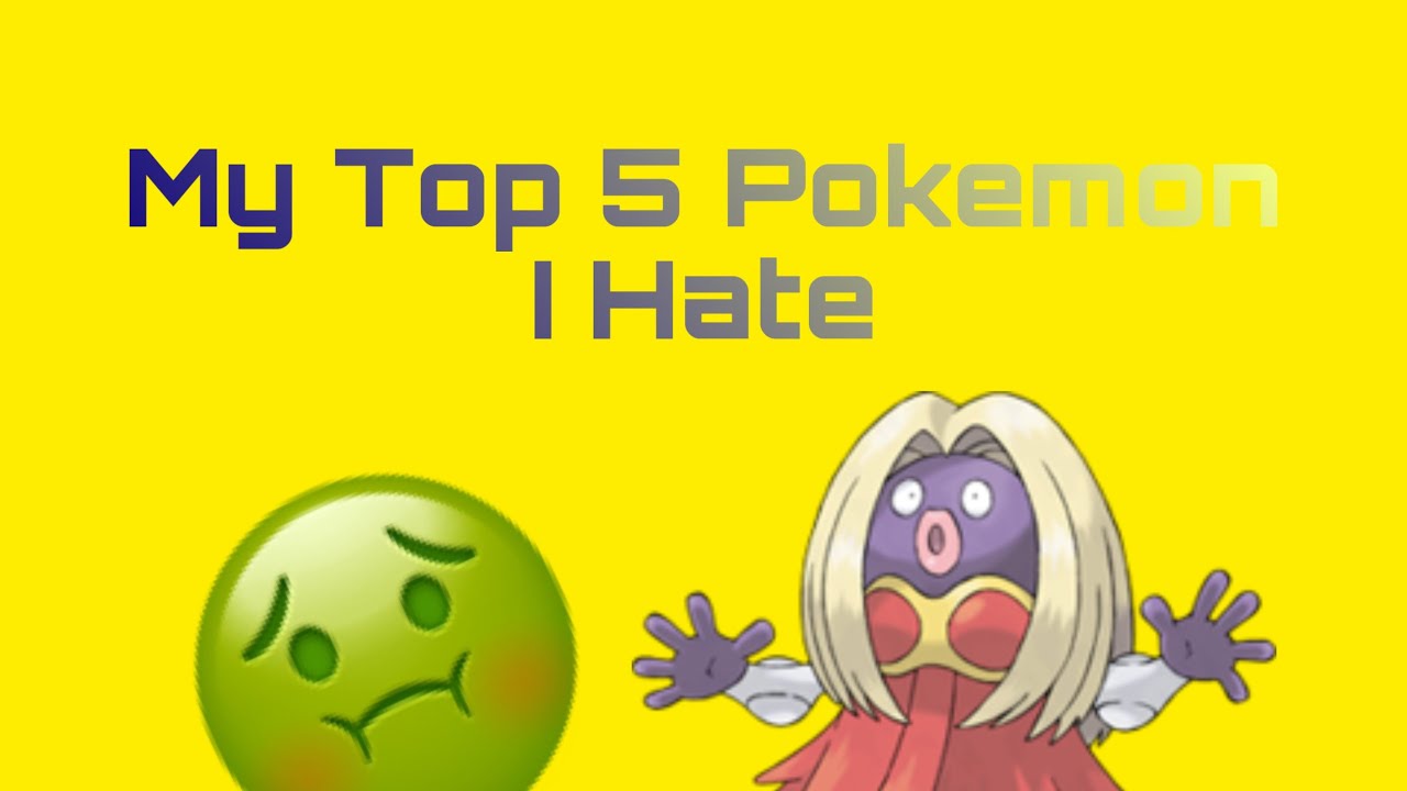 My Top 5 Pokemon I Hate - YouTube
