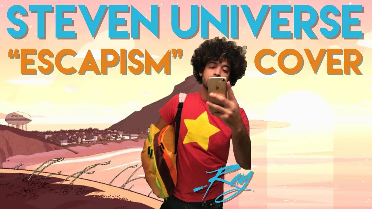 “Escapism” Steven Universe Cover by Ray - YouTube