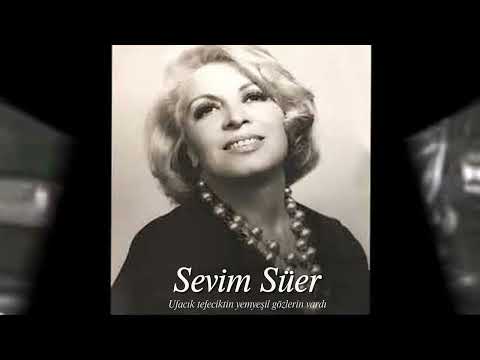 Sevim Süer ~ Ufacık tefeciktin yemyeşil gözlerin vardı